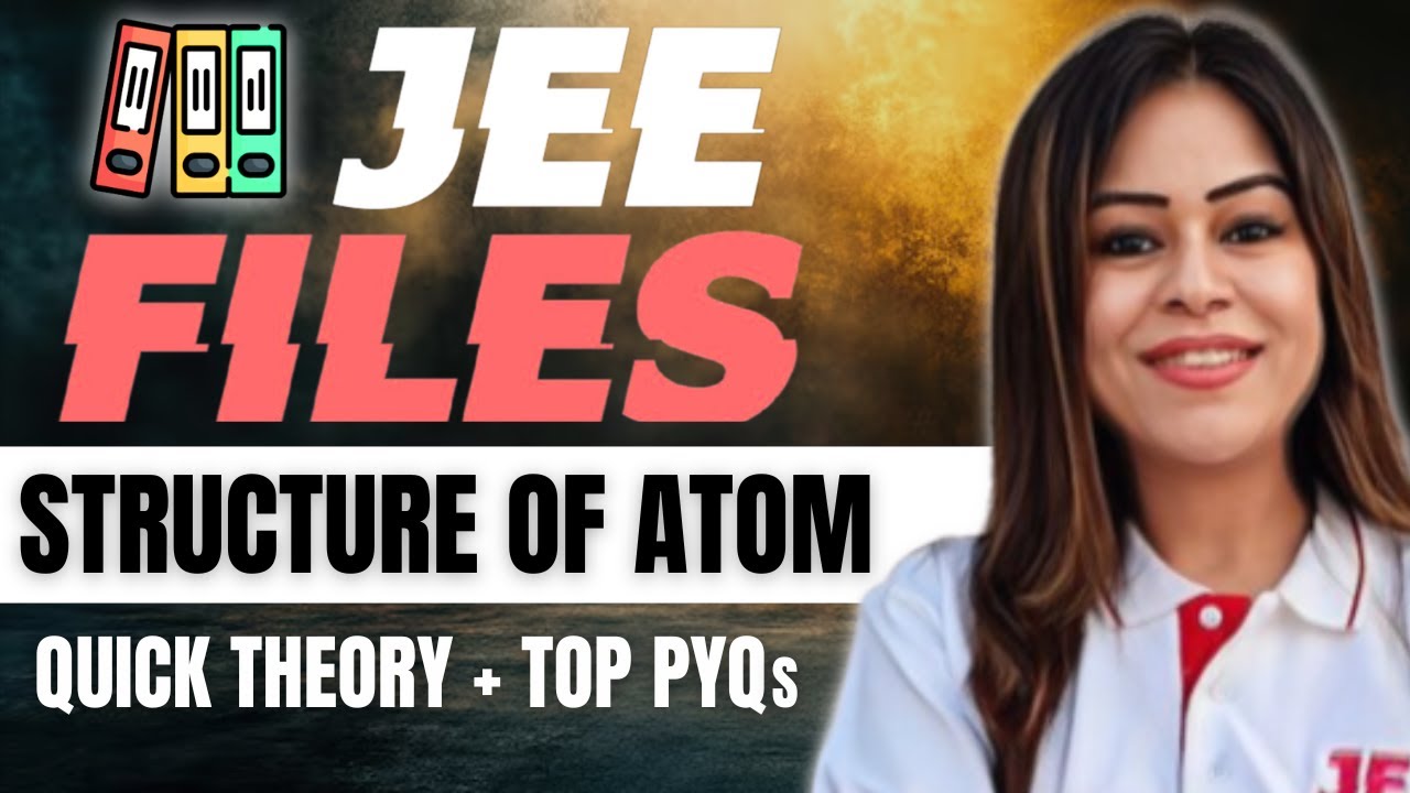 Structure of Atom | JEE FILES - Quick Theory + TOP PYQs | JEE 2025 | # ...