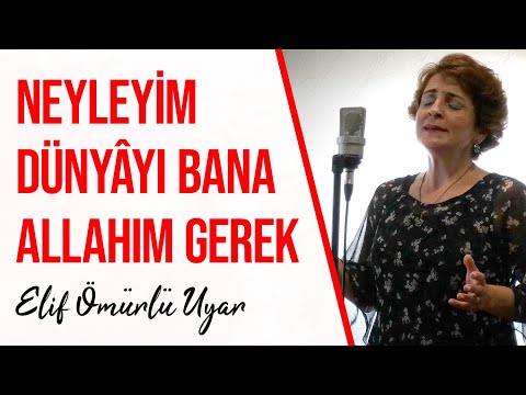 Elif Ömürlü Uyar - Neyleyim Dünyâyı Bana Allahım Gerek (Kaside: Vasfi Emre Ömürlü)