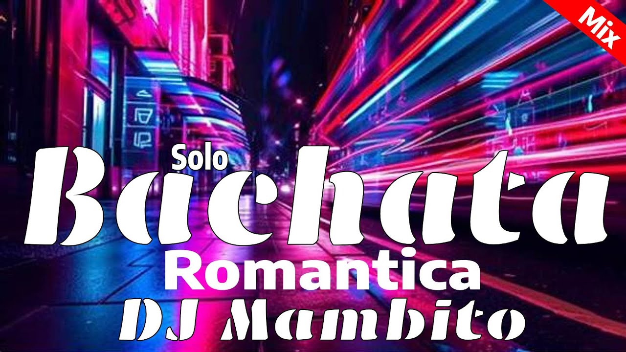 Solo Bachata Romantica Dj Mambito - YouTube