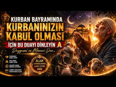 Kurban Bayramı Kurbanlarının Kabul Olması İçin Dua 🤲 Duygusal ve Manevi Dua