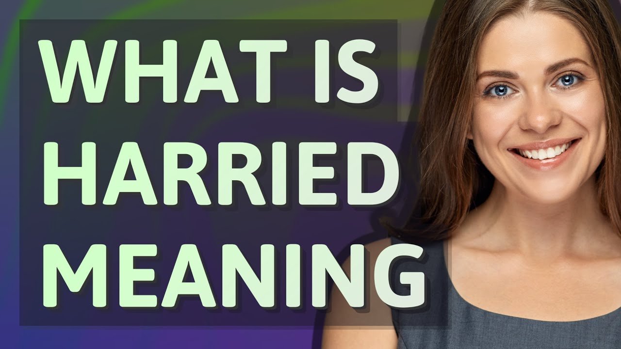 Harried | meaning of Harried - YouTube