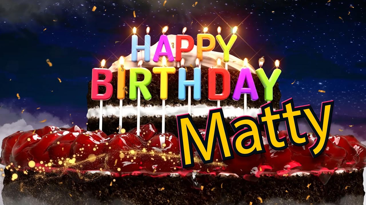 Happy Birthday Matty! #Happybirthday - YouTube