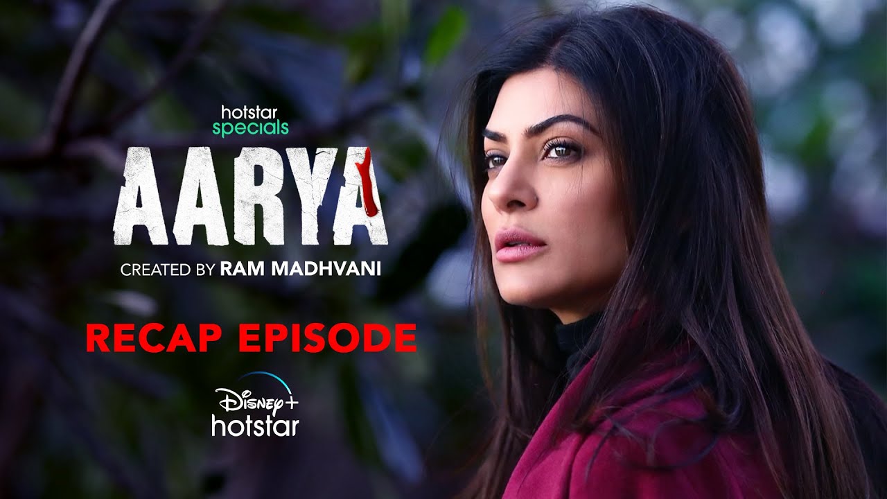 Aarya Recap | Hotstar Specials Aarya Season 3 | Sushmita Sen | Nov 3rd ...