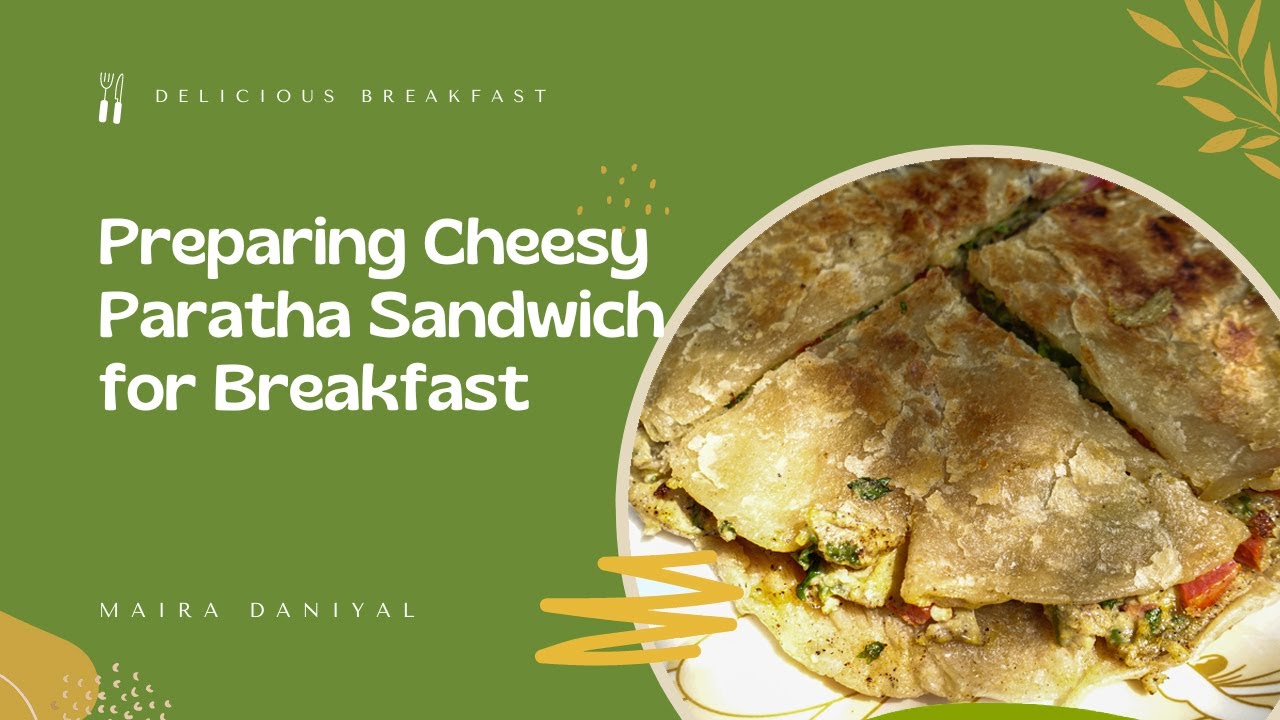 Preparing Cheesy Paratha Sandwich for Breakfast - YouTube