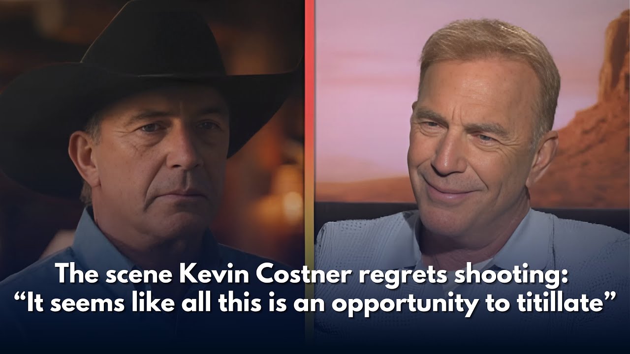 The scene Kevin Costner regrets shooting: “It seems like all this is an ...
