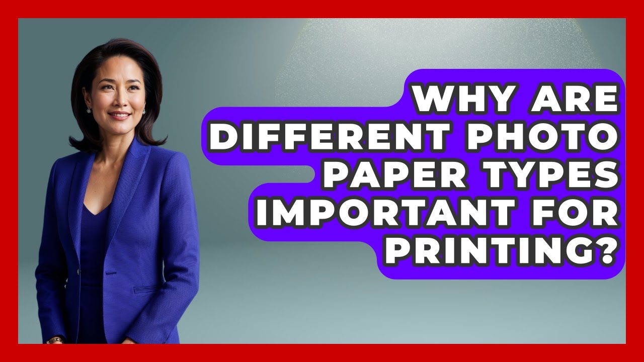 Why Are Different Photo Paper Types Important For Printing? - Image ...