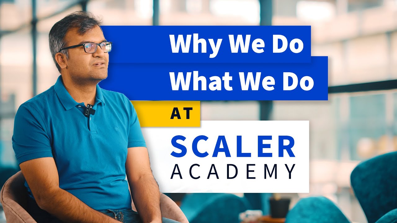 Why We Do What We Do Scaler Academy Youtube
