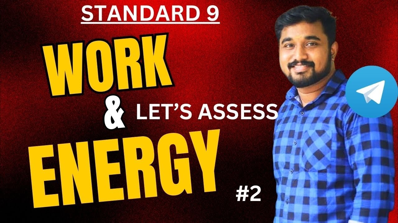 WORK AND ENERGY LETS ASSESS PART 2 chapter 6| standard 9 physics|2024 ...