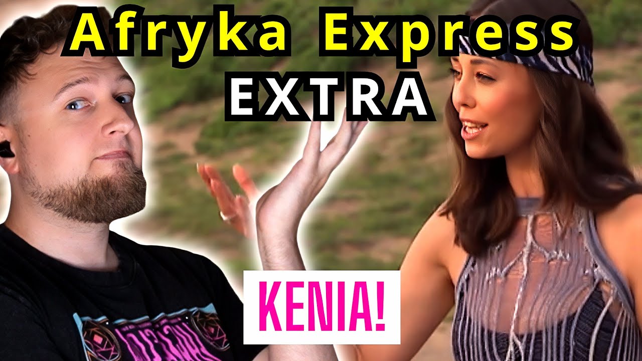 Kenia! Afryka Express EXTRA (wersja rozszerzona) odc. 7 2025 ...