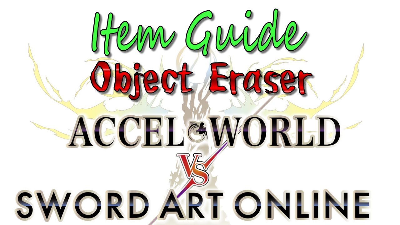 Accel World VS SAO: 2H Sword Object Eraser - YouTube