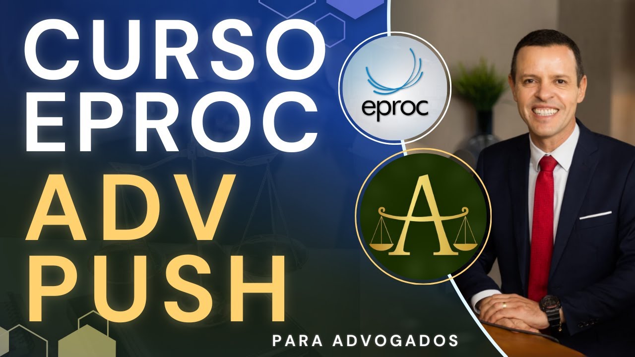 CURSO EPROC & SISTEMA ADVPUSH PARA VOCÊ ADVOGADO - YouTube