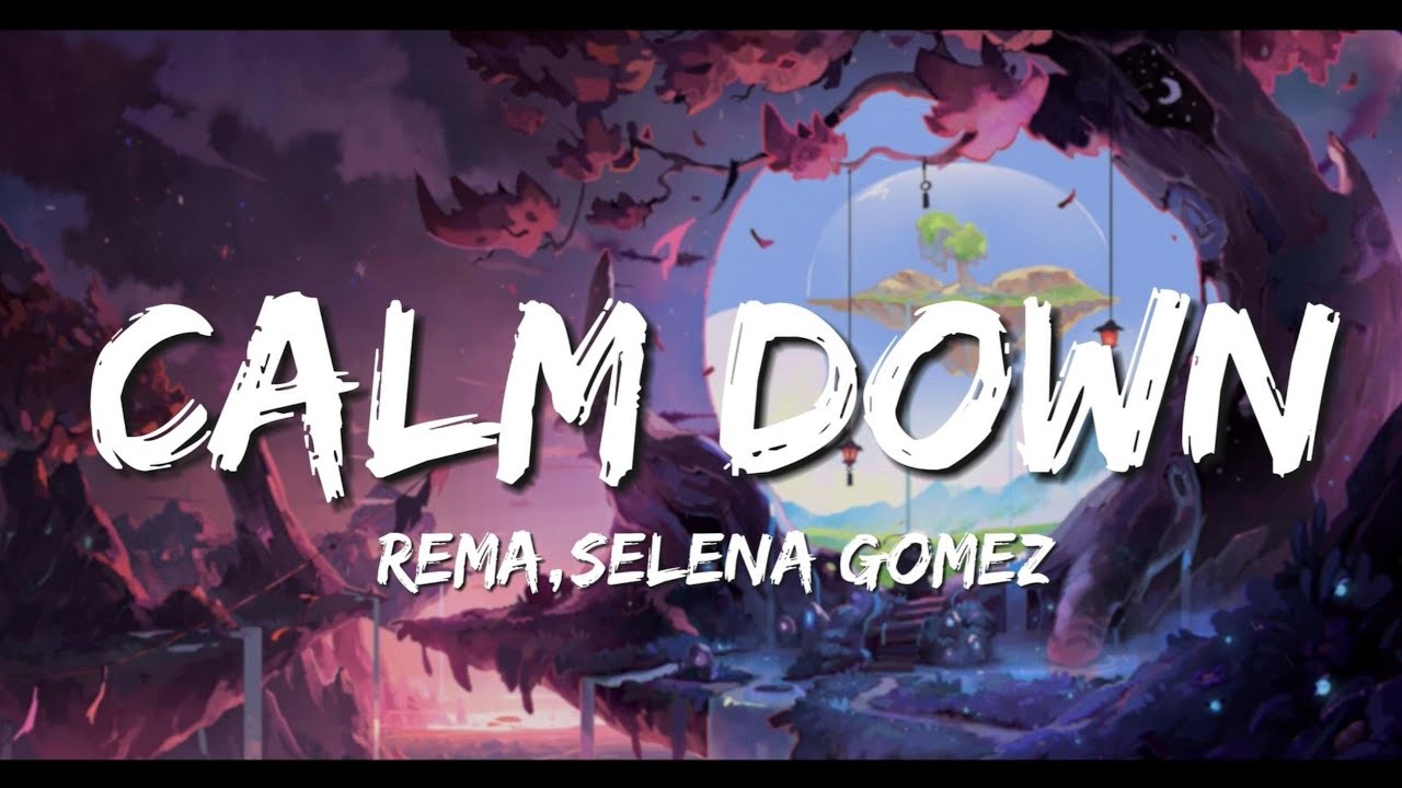 Calm Down - Rema and Selena Gomez || Chill Bear Lyrics - YouTube