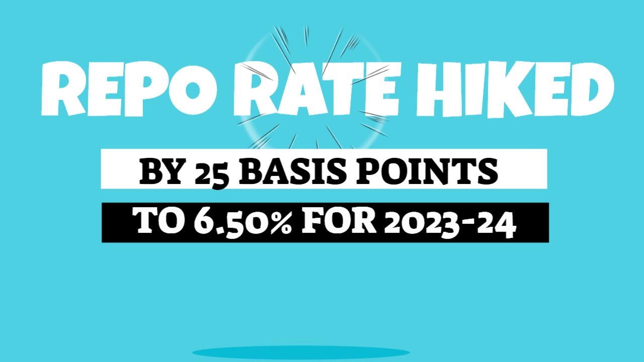 93. Repo rate hiked by 25 basis points to 6.5% for 2023-24, announced ...