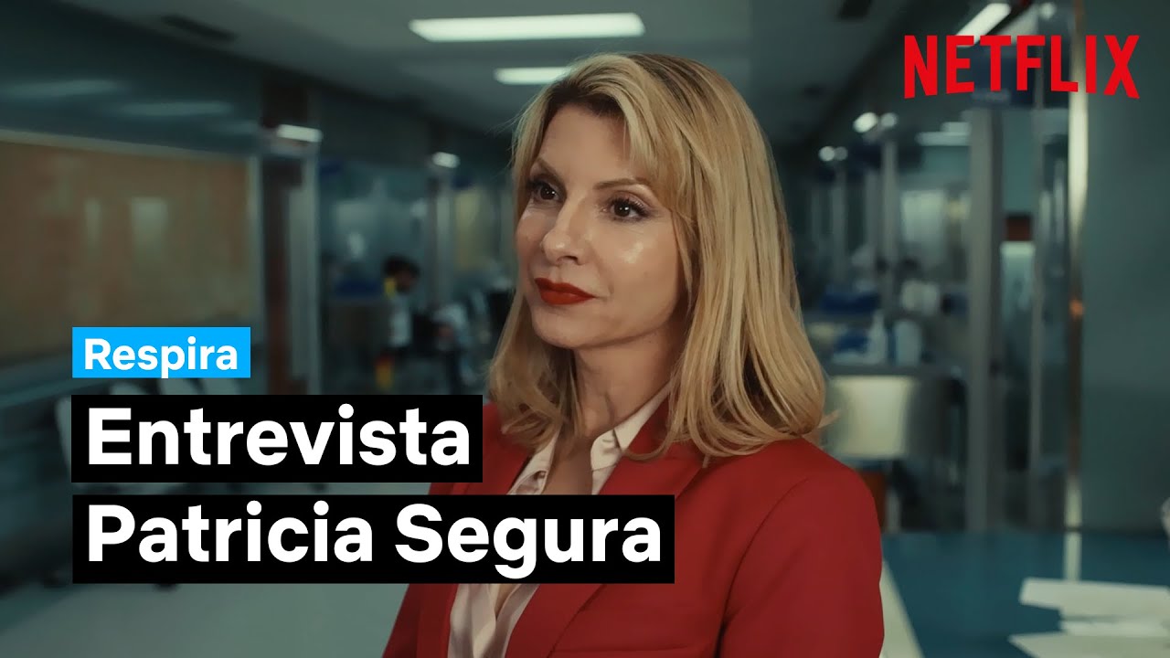 Entrevista a la Presidenta Patricia Segura | Respira | Netflix España ...