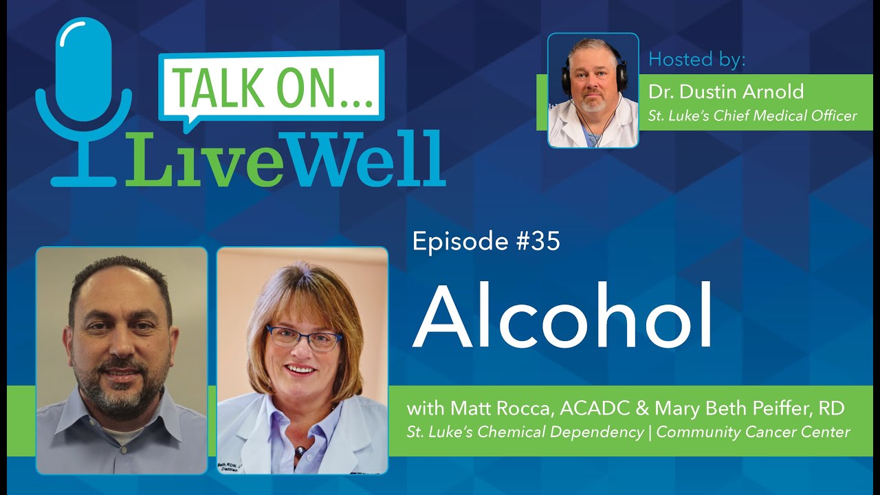 Ep. 35 - LiveWell Talk On...Alcohol (Matt Rocca, ACADC & Mary Beth ...