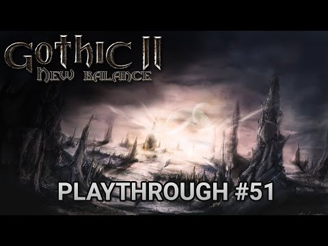 The Shadow Valley Part I - Gothic II Returning Playthrough #51 (New Balance)