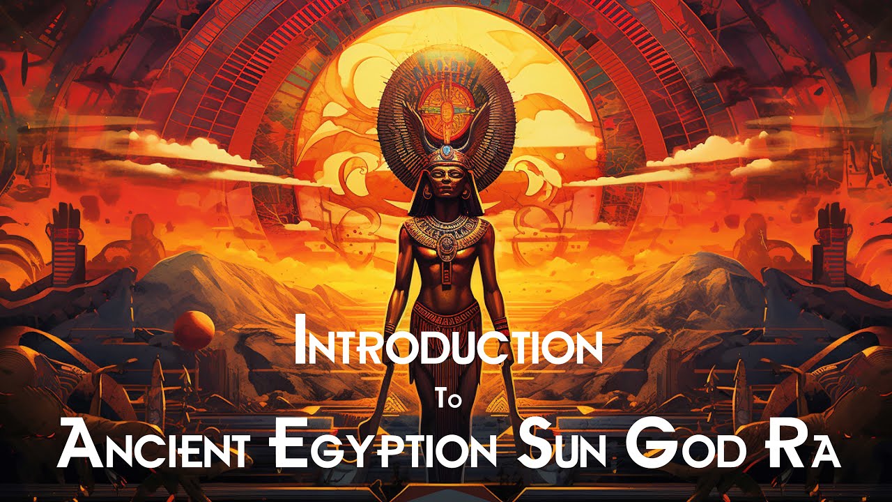 Introduction to The Ra The Sun God of Ancient Egypt - YouTube