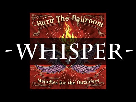 Burn The Ballroom  - Whisper (HQ Audio)