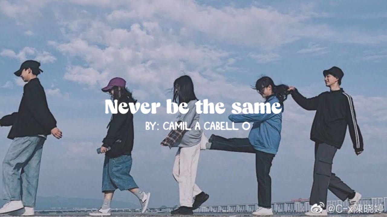Never be the same - Camila Cabello - YouTube