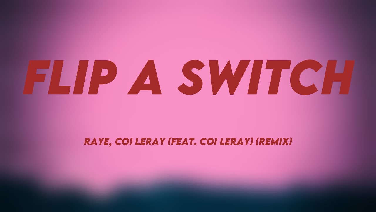 Flip A Switch - RAYE, Coi Leray (feat. Coi Leray) (Remix) [Visualized ...