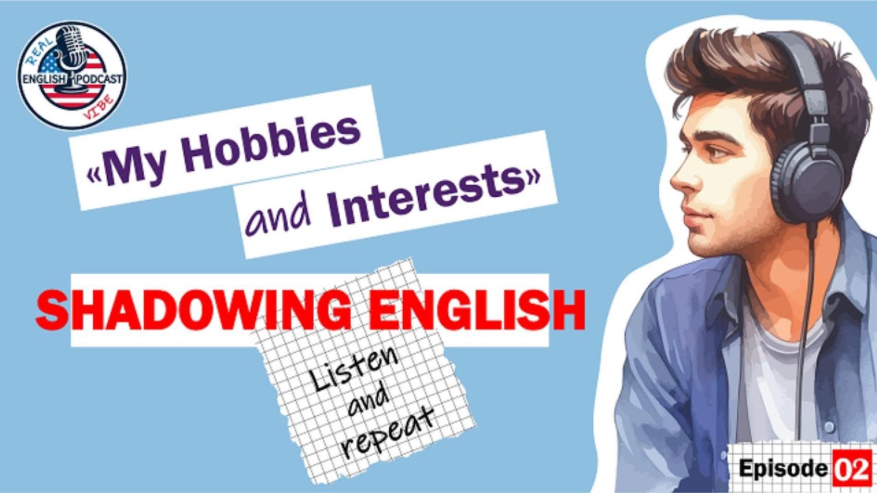 Learn English with Shadowing | Talk about Hobbies , Interests and Free ...