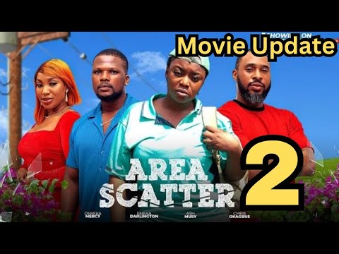 AREA SCATTER - prt2 (Trending Movie Update) Chris Okagbue, Ash Musy ...