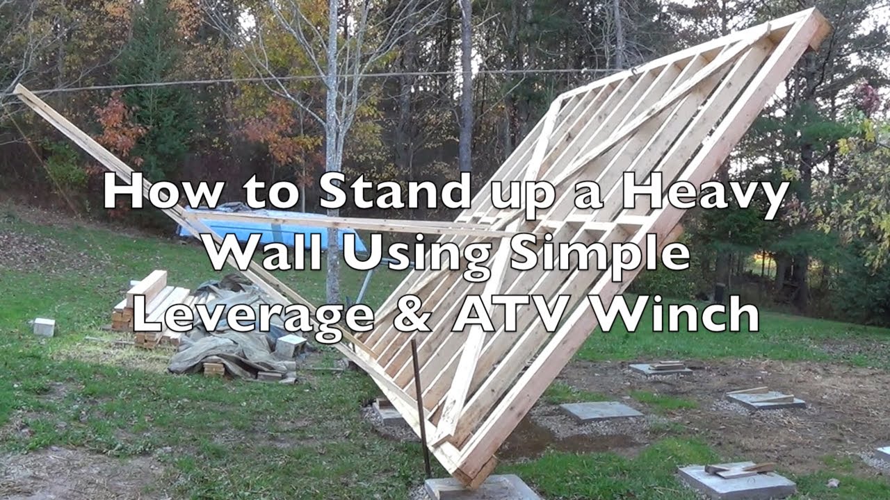 How To Stand Up A Heavy Wall Using Simple Leverage & ATV Winch - YouTube