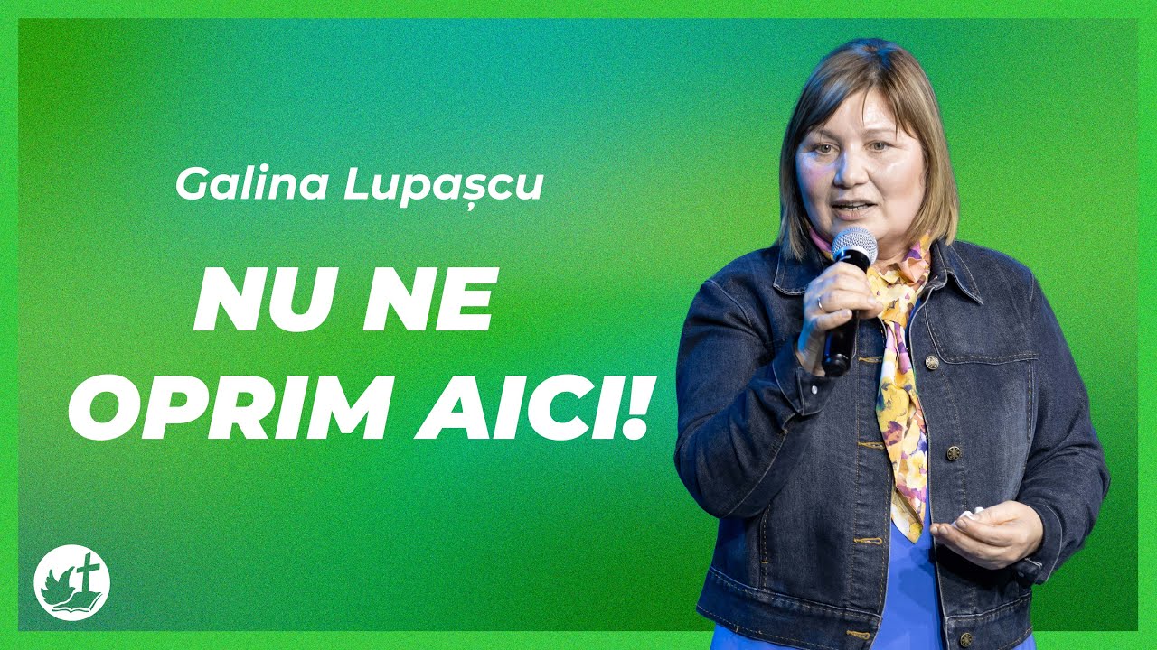 Nu ne oprim aici! | GALINA LUPAȘCU - YouTube
