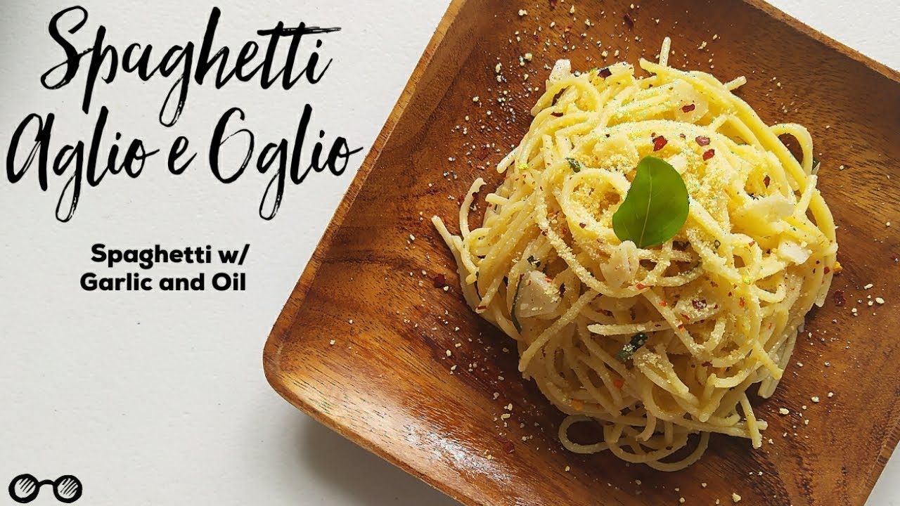 Spaghetti Aglio e Oglio (Spaghetti w/ Garlic & Oil) Recipe | The ...