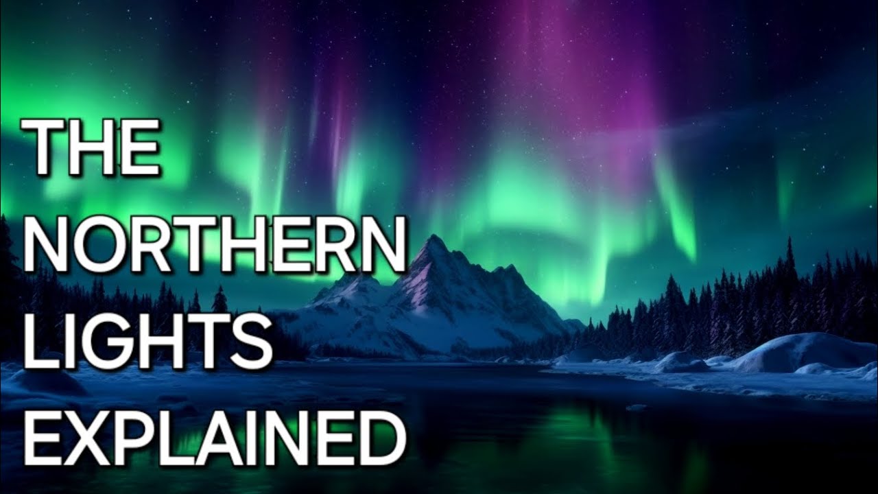 THE NORTHERN LIGHTS EXPLAINED ️ - YouTube