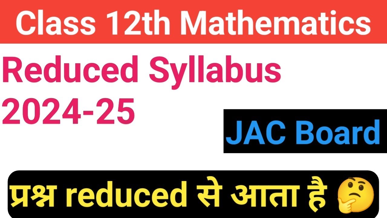 Class 12th Maths Syllabus 2024-25 jac board||Maths Syllabus 2024-25 new ...