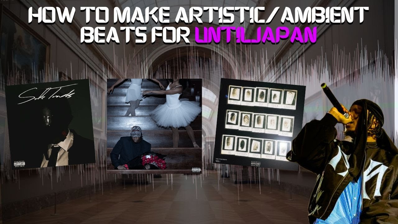 How to make ARTISTIC/AMBIENT beats for UNTILJAPAN (Tutorial) - YouTube
