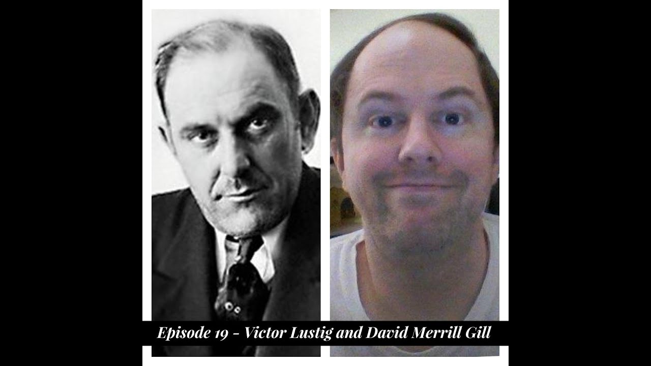 Episode 19 - Victor Lustig and David Merrill Gill - YouTube