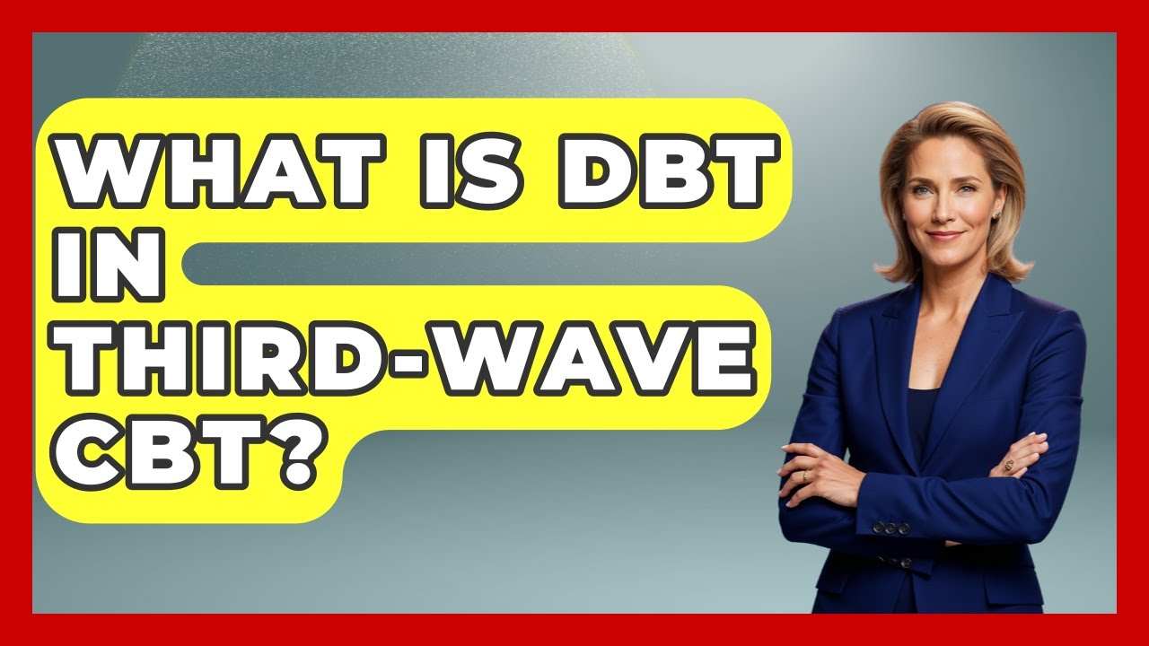 What Is DBT In Third-Wave CBT? - Cognitive Therapy Hub - YouTube
