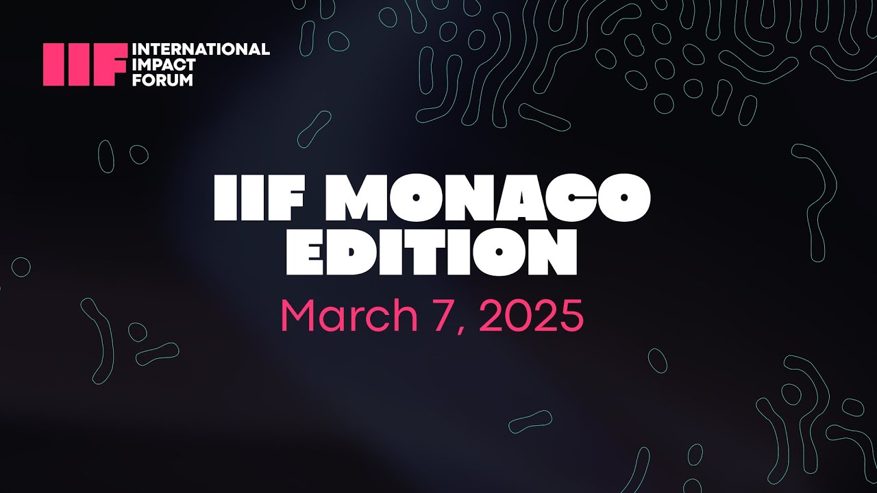 International Impact Forum 2025 – Monaco Edition - YouTube