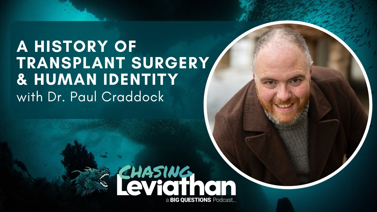 A History of Transplant Surgery & Human Identity with Dr. Paul Craddock ...