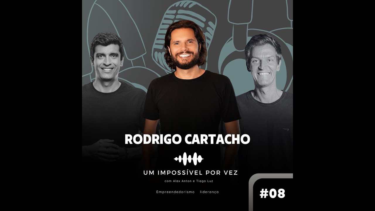 #08 Rodrigo Cartacho, fundador da Sympla, criativo, intenso ...