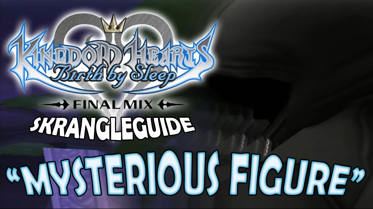 Skrangleguide: "Mysterious Figure" - Kingdom Hearts Birth By Sleep FM ...