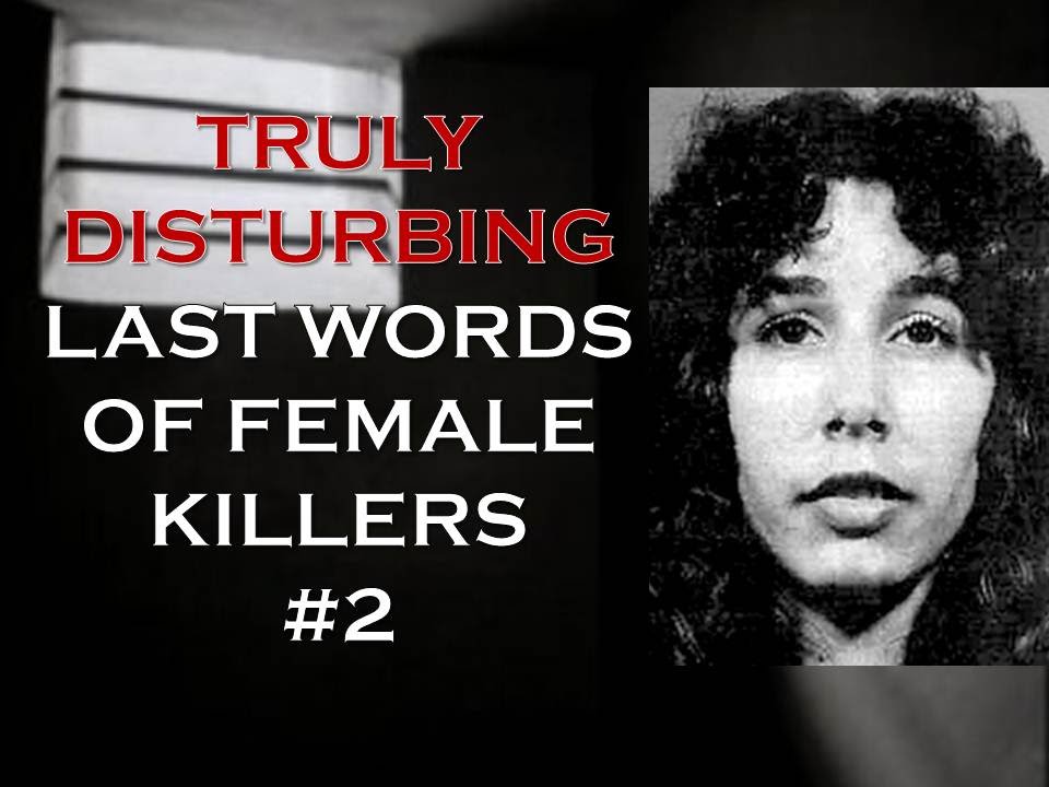 TRULY DISTURBING LAST WORDS OF FEMALE KILLERS 2 - YouTube