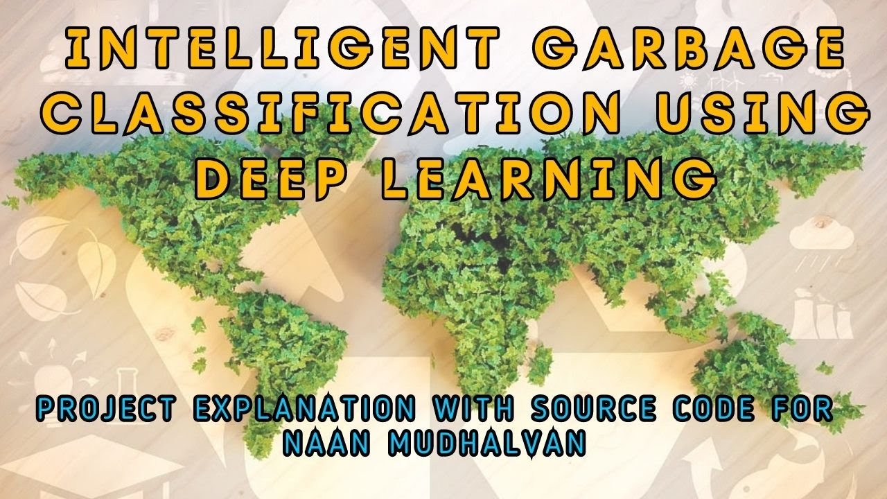 Intelligent Garbage Classification Using Deep Learning Naan Mudhalvan