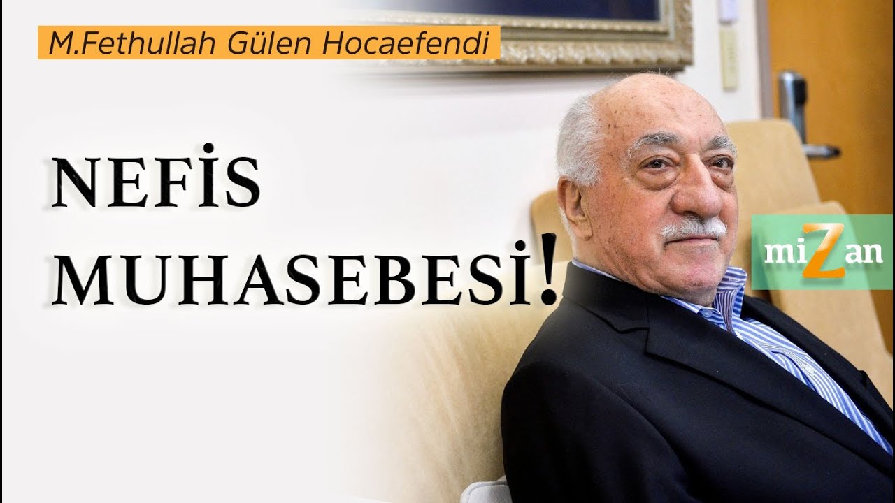 Nefis Muhasebesi! | M. Fethullah Gülen Hocaefendi - YouTube