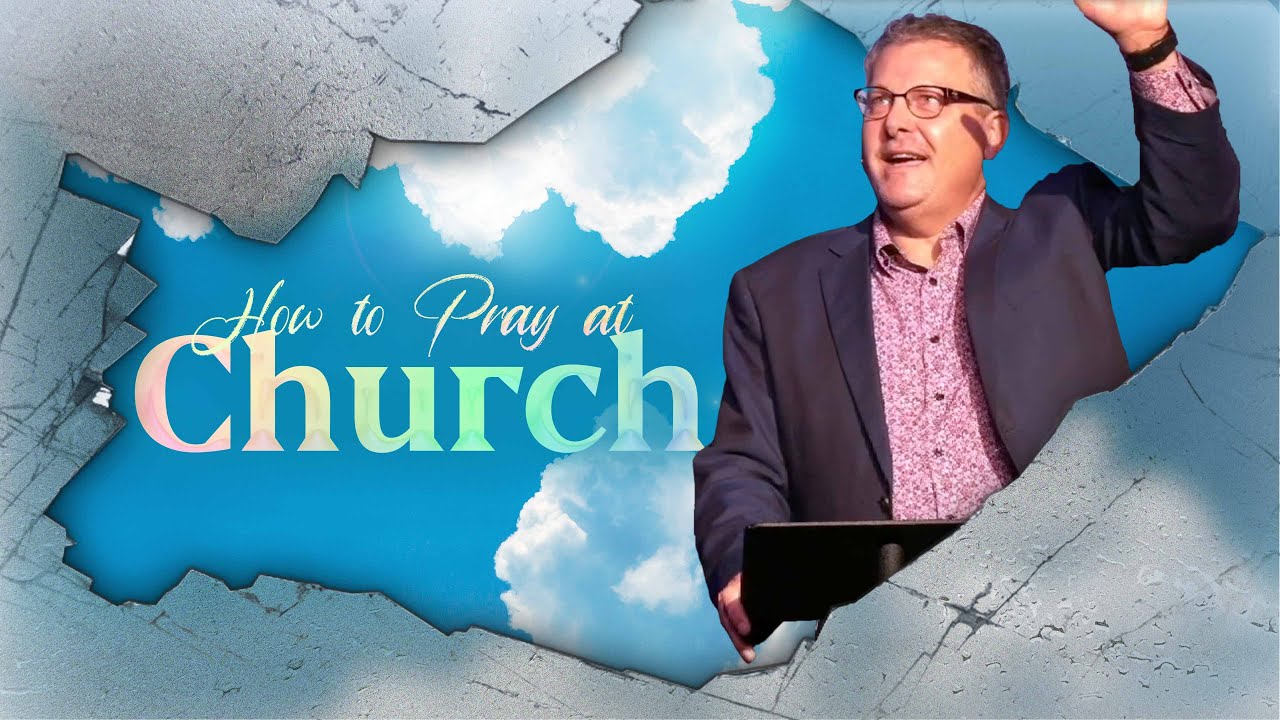 How to Pray at Church | Pastor Ritchie Miller - YouTube