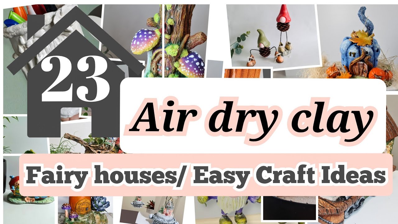 23 Fairy Houses/ Easy Craft Ideas using Air Dry Clay/ Paper Clay ...