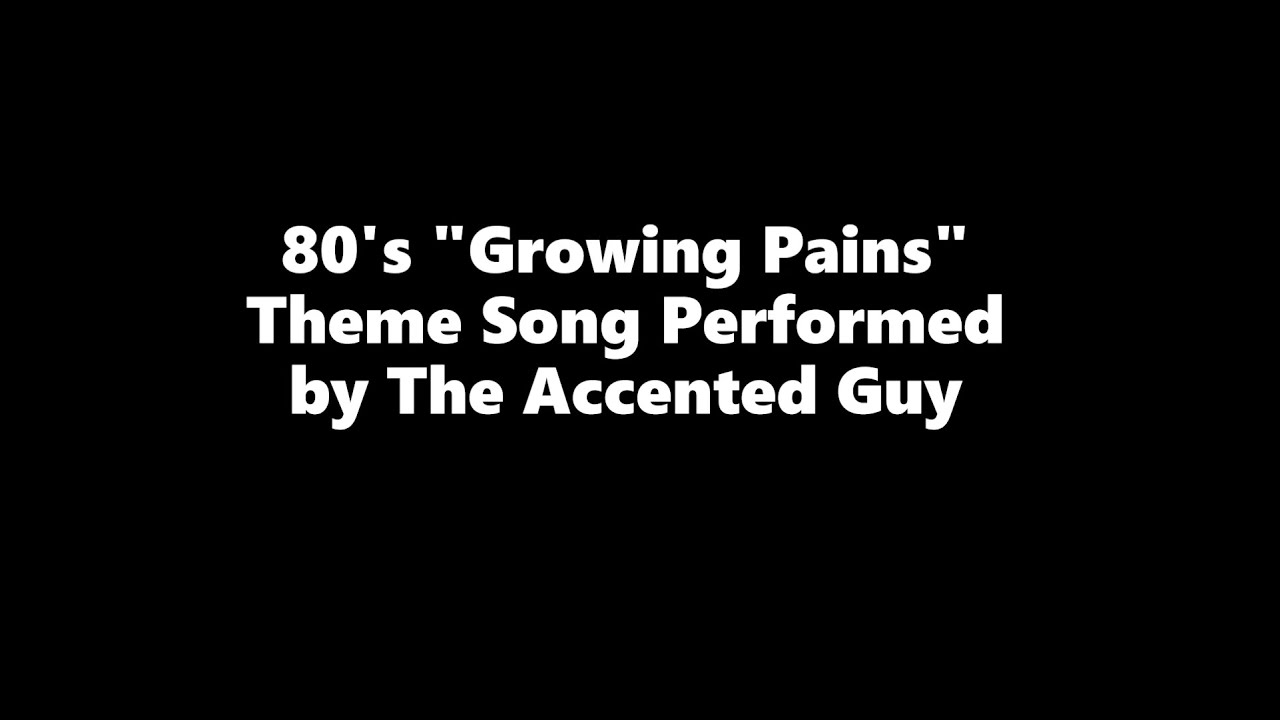 80's "Growing Pains" Theme Song Performed by The Accented Guy - YouTube