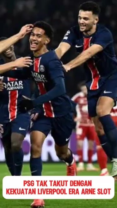 PSG Tak Takut dengan Kekuatan Liverpool Era Arne Slot #psg #liverpool #ligachamipions #epl - YouTube