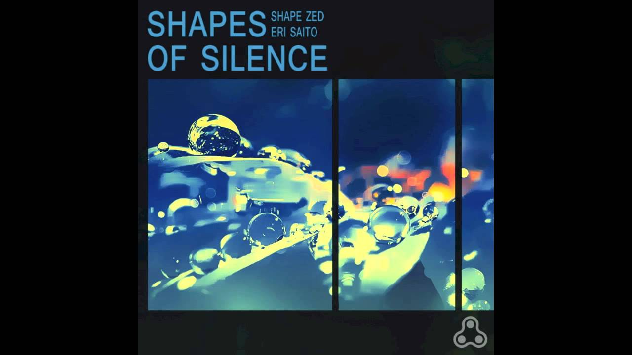 Shapes of Silence - Trailer - Shape Zed & Eri Saito - YouTube