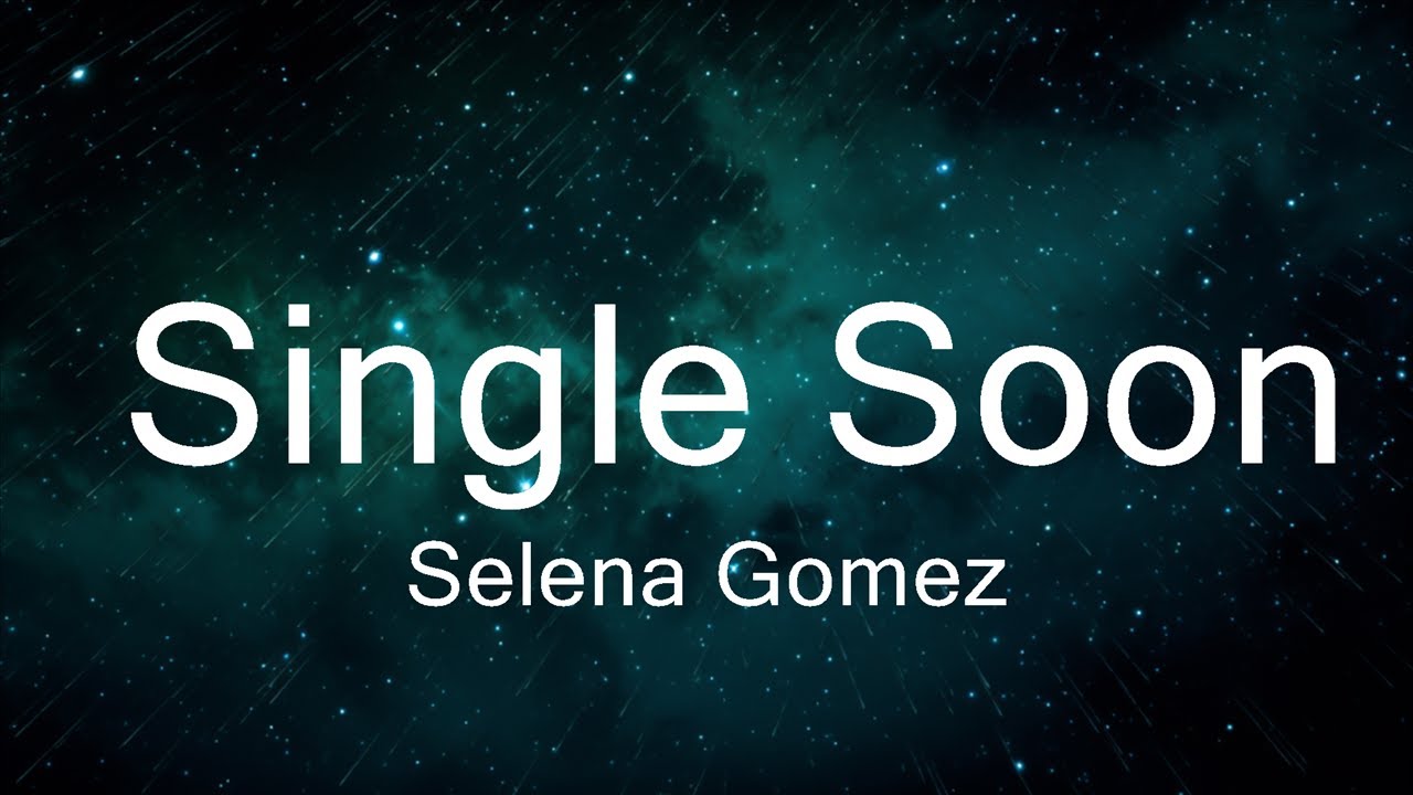 Selena Gomez - Single Soon(Lyrics Video) | 30mins Trending Music - YouTube