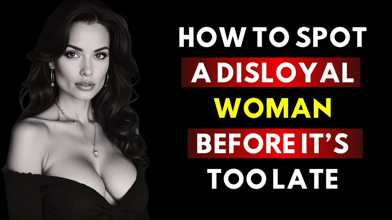How to Spot a Disloyal Woman Before It’s Too Late | Stoicism - YouTube