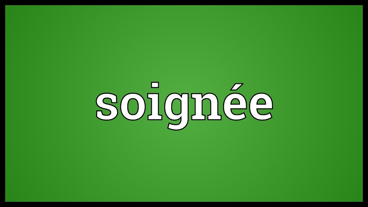Soignée Meaning - YouTube