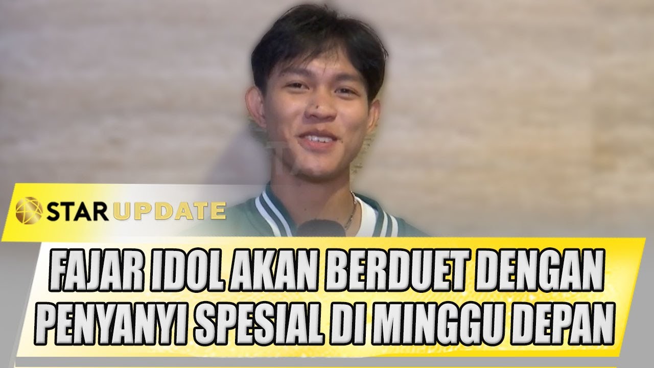 PERSIAPAN FAJAR IDOL AKAN BERDUET DENGAN PENYANYI SPESIAL DI MINGGU ...